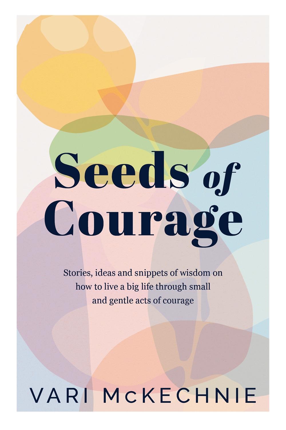 Seeds of Courage by Vari McKechnie, Paperback, 9780645597806 | Buy ...