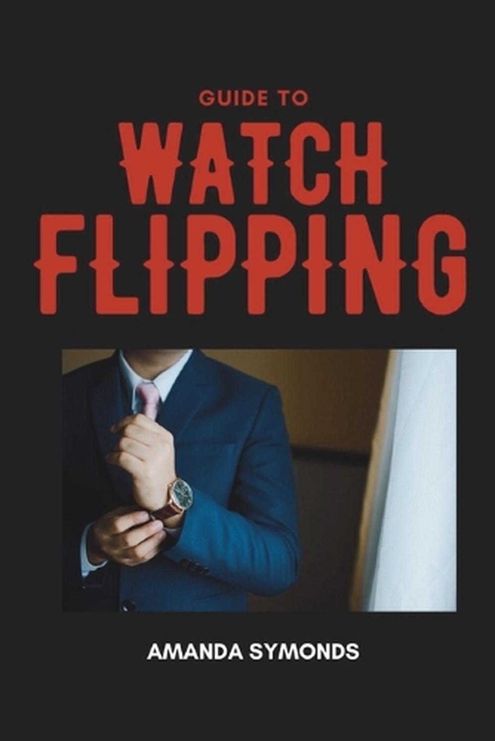 Guide to Watch Flipping by Amanda Symonds, Paperback, 9780645817201 ...