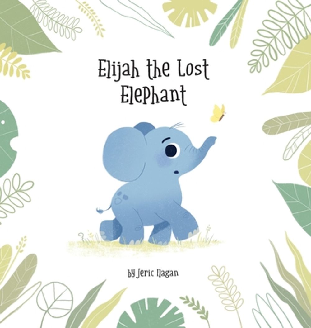 Elijah the Lost Elephant by Jeric Ilagan, Hardcover, 9780646844039 ...