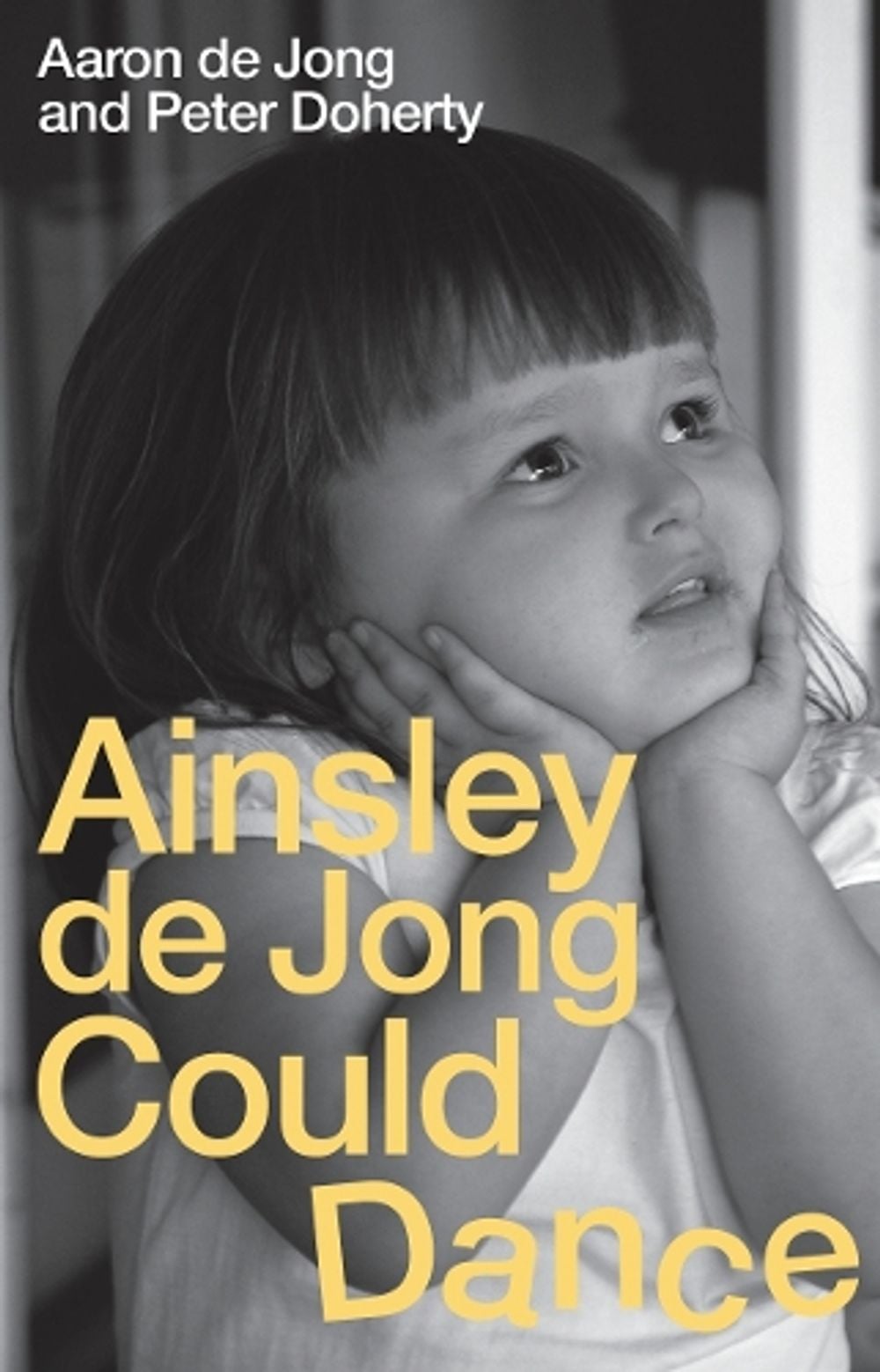 Ainsley de Jong Could Dance by Aaron de Jong, Hardcover, 9780646879499 ...