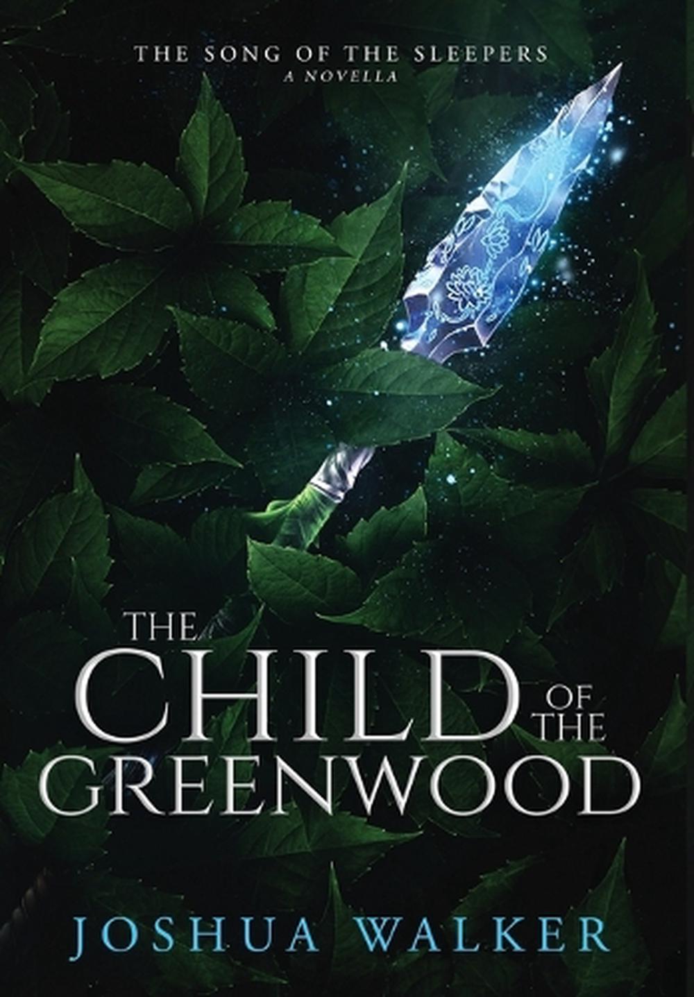 The Child of the Greenwood by Joshua Walker, Hardcover, 9780648642787 ...