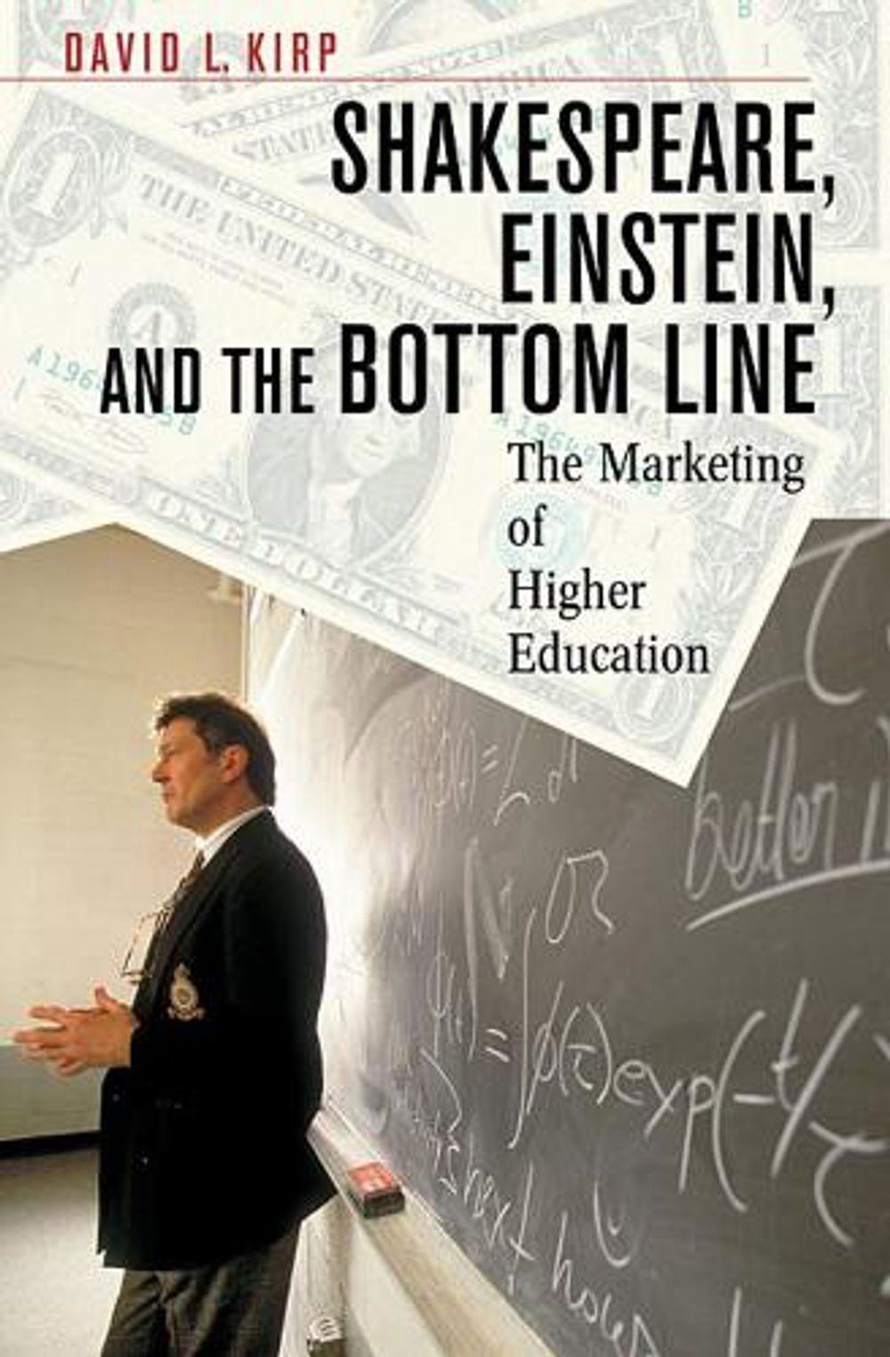Shakespeare, Einstein, and the Bottom Line by David L. Kirp, Paperback ...