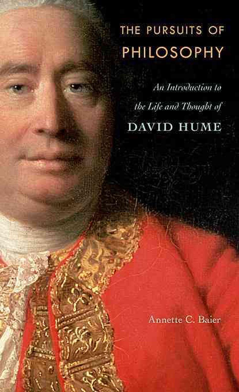 The Pursuits of Philosophy: An Introduction to the Life and Thought of David Hume by Annette C ...
