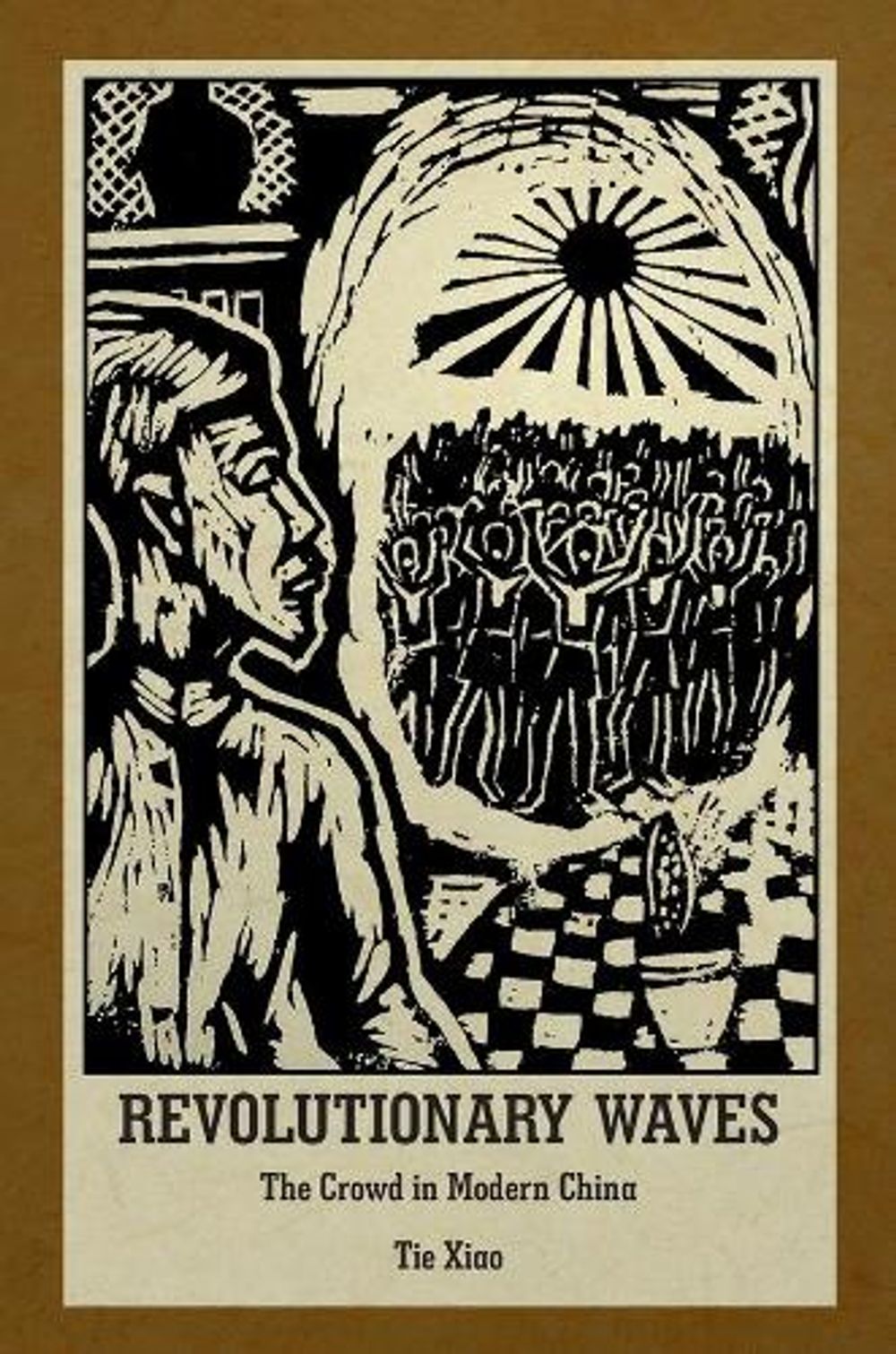 Revolutionary Waves by Tie Xiao, Hardcover, 9780674977167 | Buy online ...