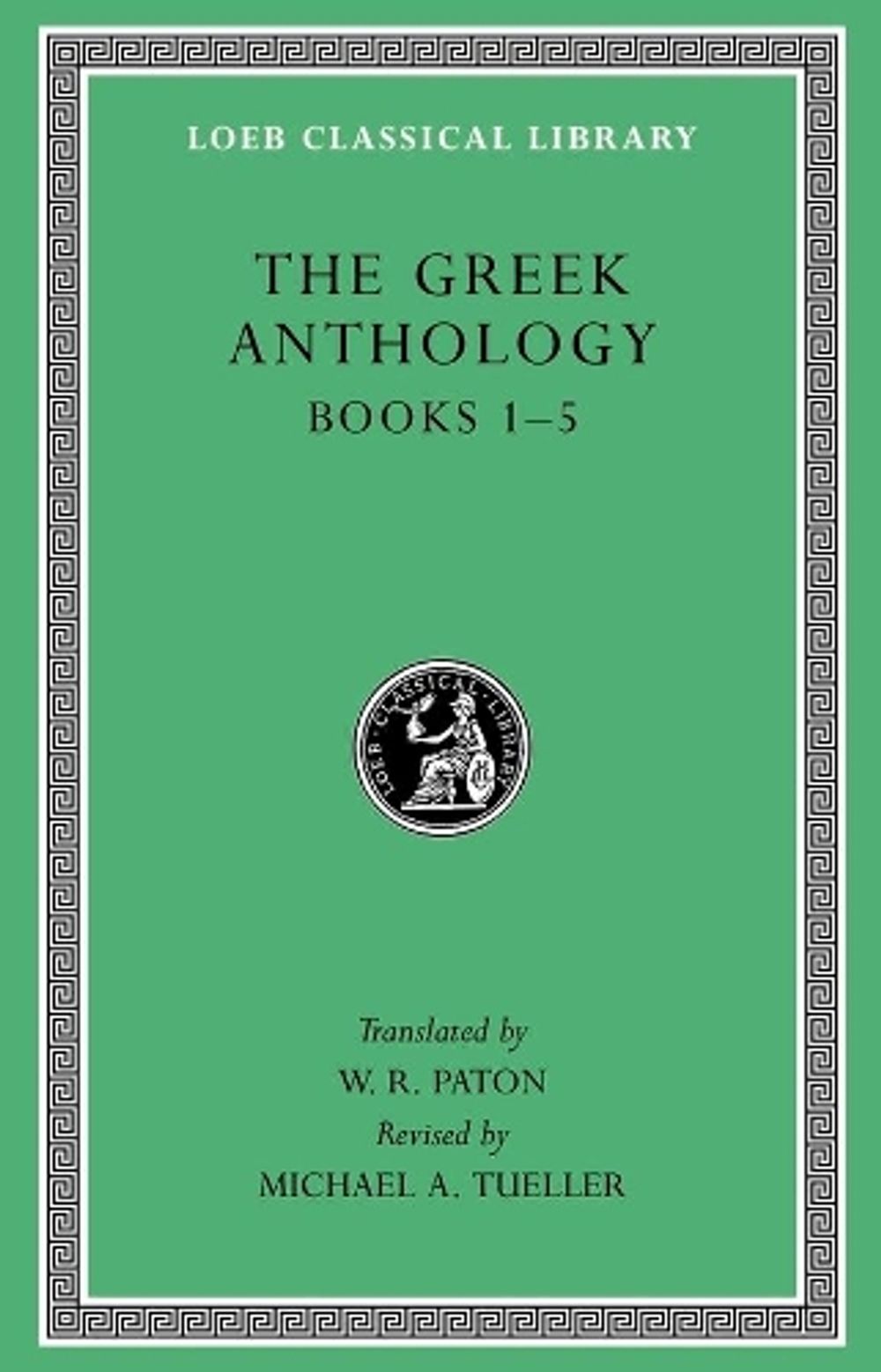 The Greek Anthology, Volume I by W.R. Paton, Hardcover, 9780674996885 ...