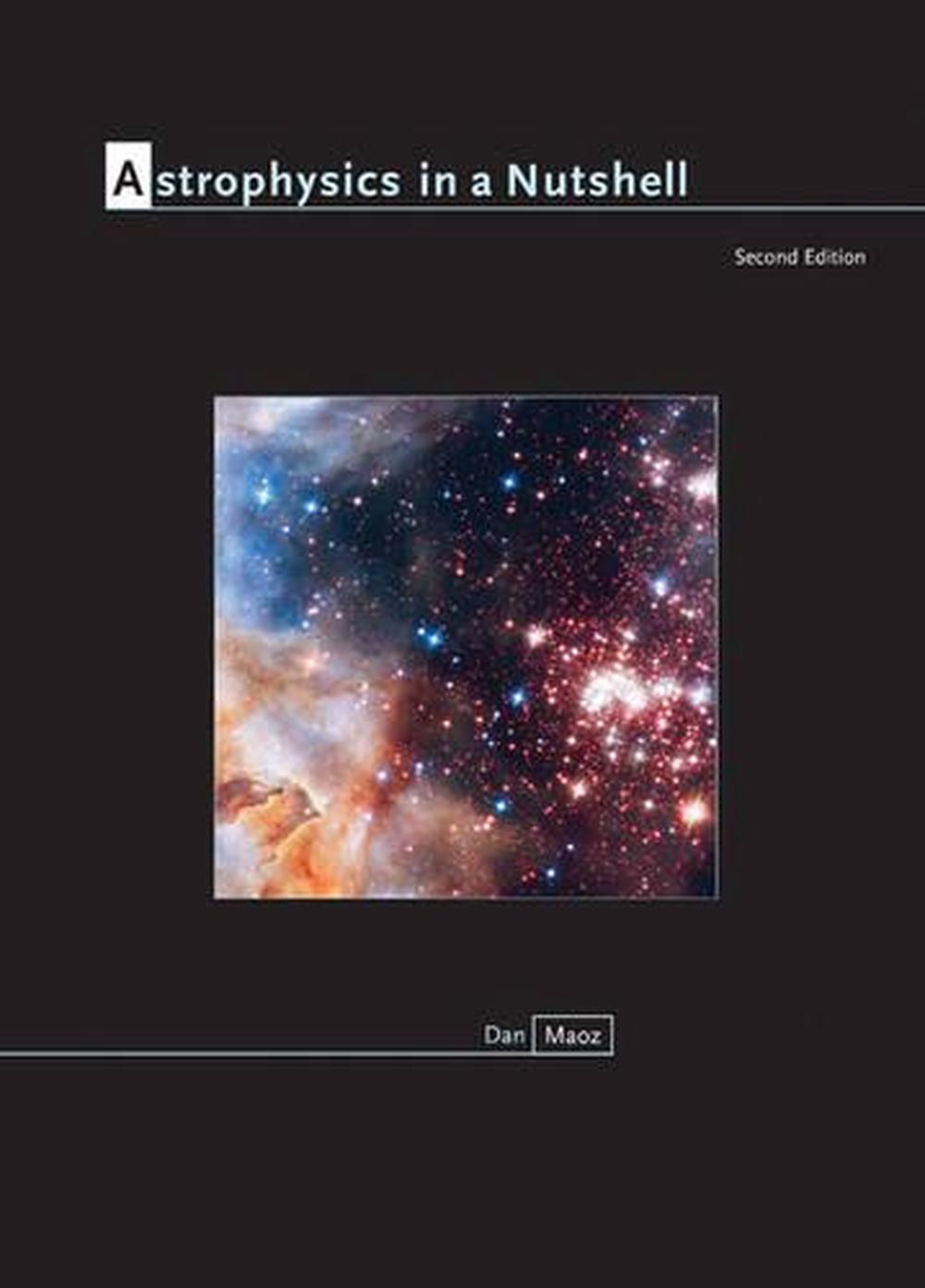 Astrophysics in a Nutshell, 2nd Edition by Dan Maoz, Hardcover ...