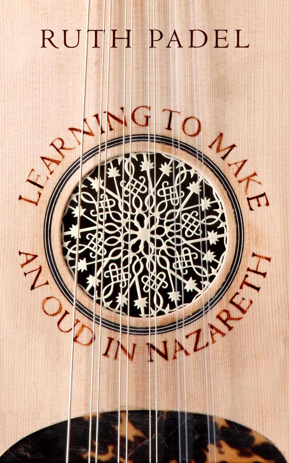 Learning to Make an Oud in Nazareth by Ruth Padel, Paperback ...