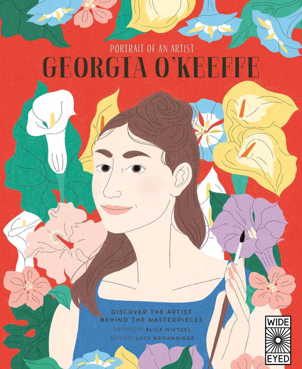 Portrait of An Artist: Georgia O'keeffe by Lucy Brownridge, Hardcover ...