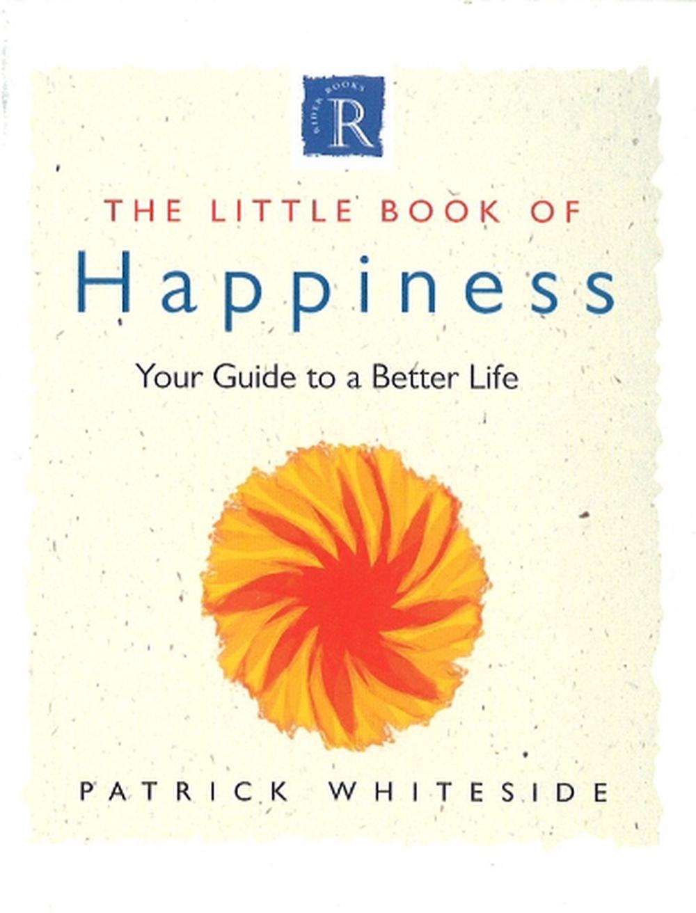 Little Book Of Happiness by Patrick Whiteside, Paperback, 9780712670456 ... Little Book Of Happiness by Patrick Whiteside, Paperback, 9780712670456 ...