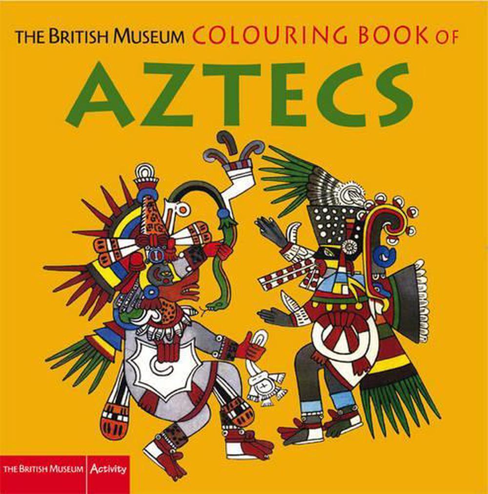 The British Museum Colouring Book of Aztecs by Hans Rashbrook ...