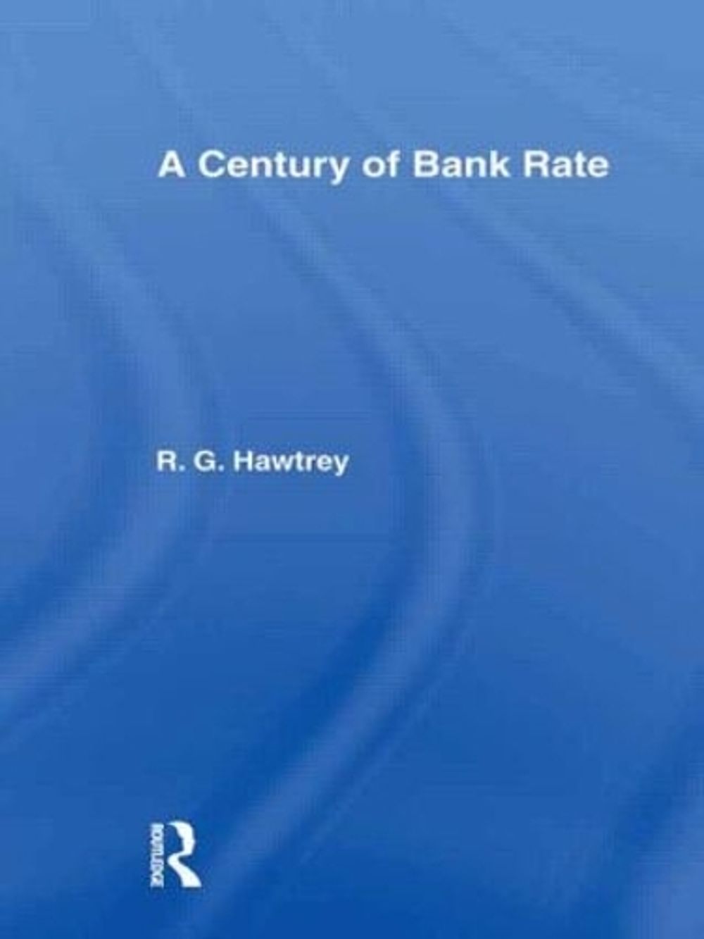 Century of Bank Rate, 2nd Edition by Ralph Hawtrey, Hardcover ...