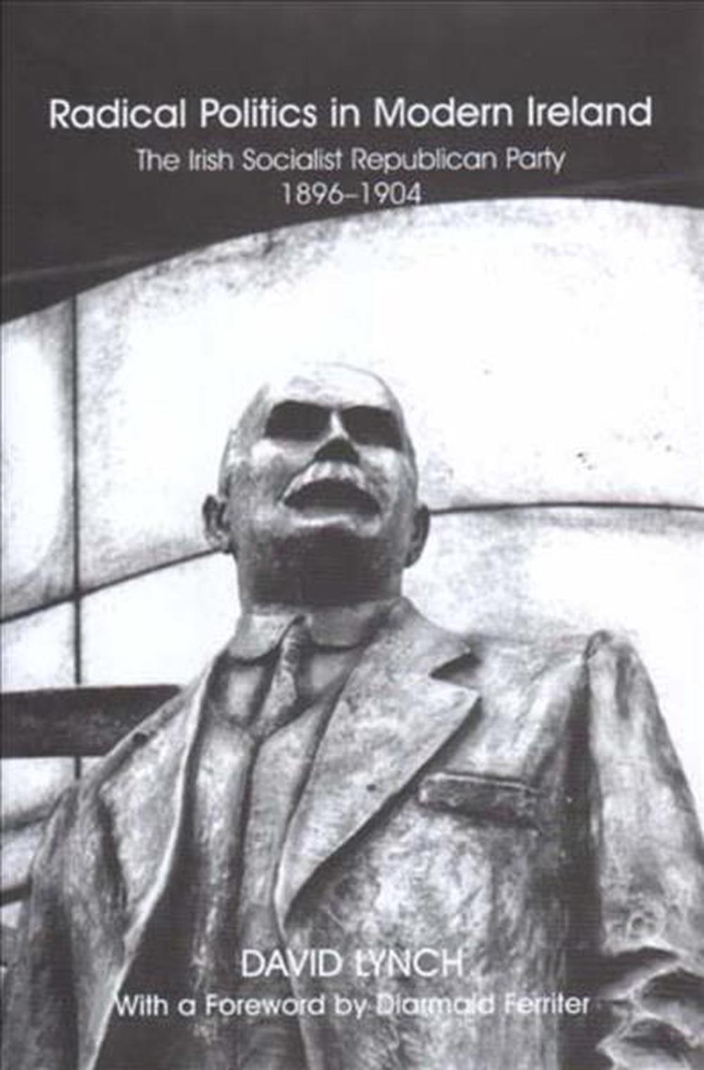 Radical Politics in Modern Ireland by David Lynch, Hardcover ...