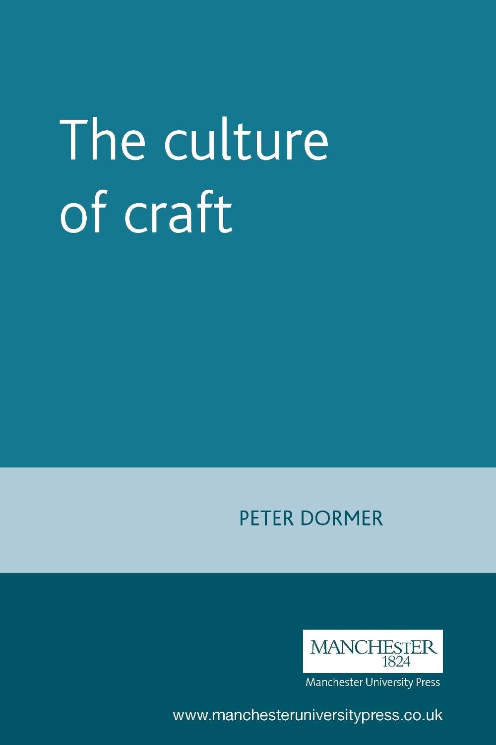 The Culture of Craft by Peter Dormer, Paperback, 9780719046186 | Buy ...