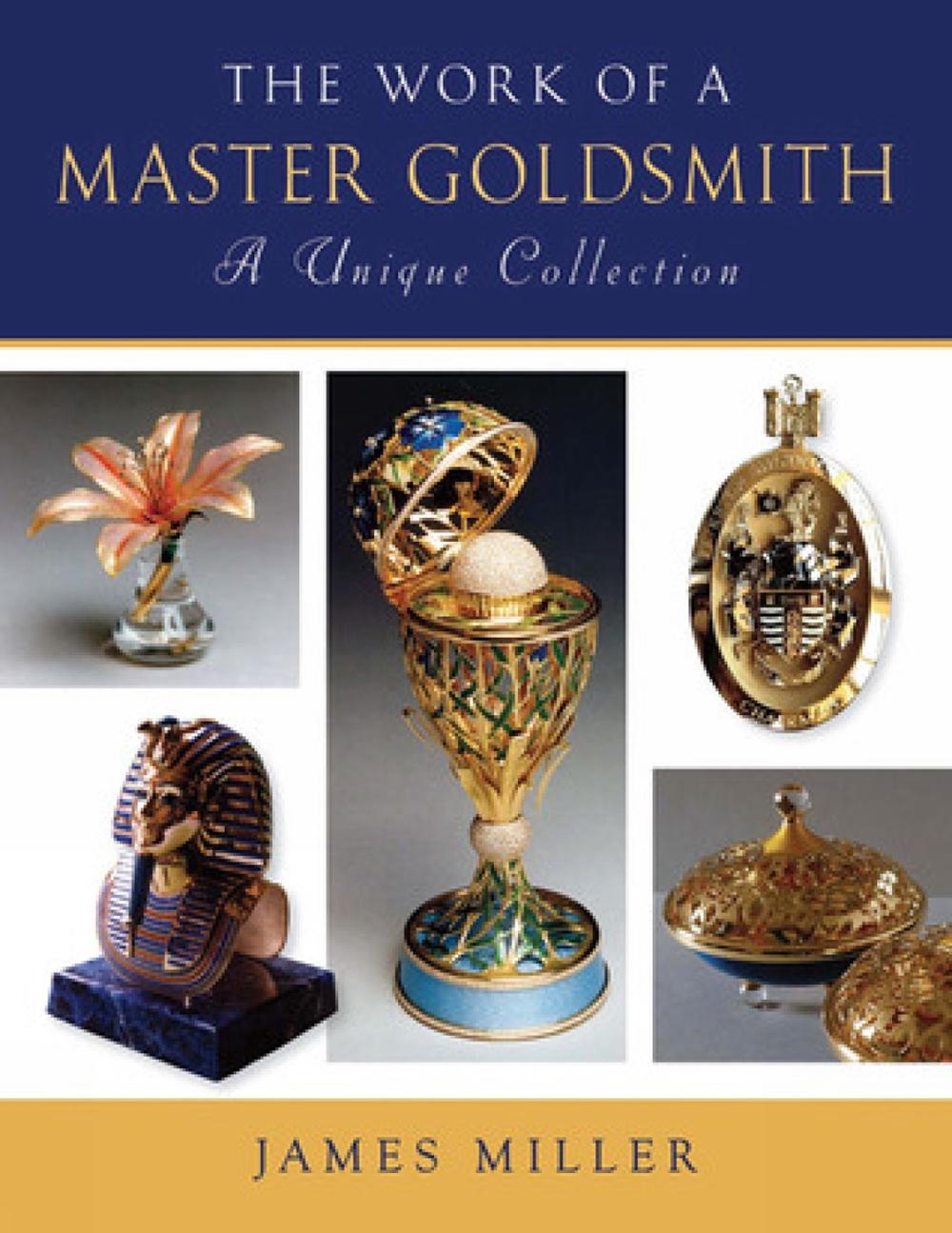 The Work of a Master Goldsmith by James Miller, Hardcover ...