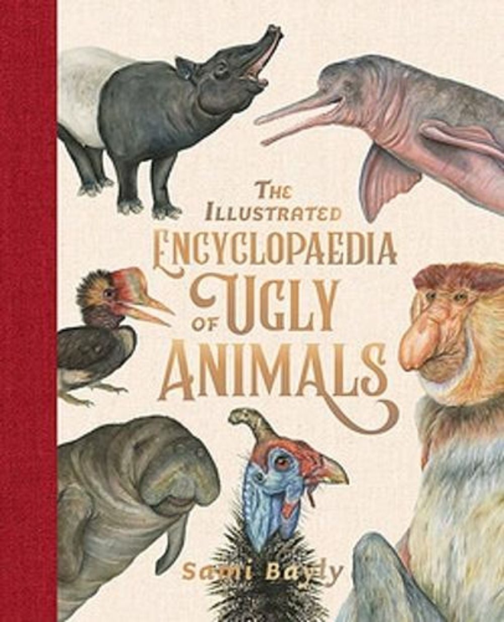 The Illustrated Encyclopaedia of Ugly Animals by Sami Bayly, Hardcover ...