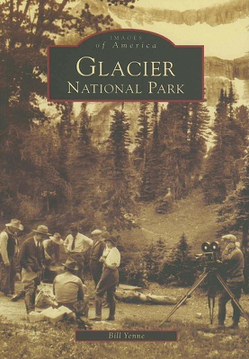 Glacier National Park by Bill Yenne, Paperback, 9780738530116 | Buy ...