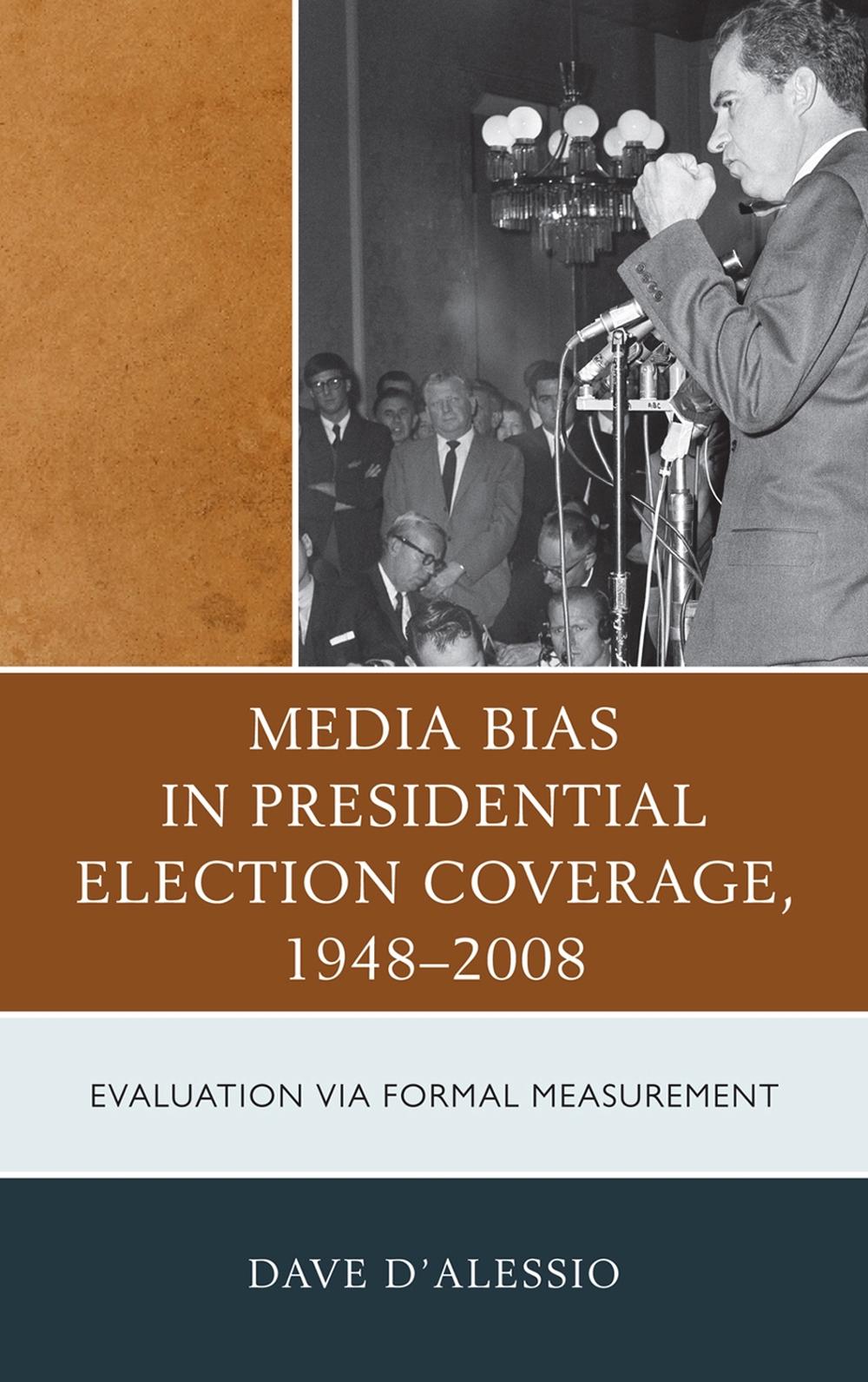 Media Bias in Presidential Election Coverage 1948-2008 by David W. D ...