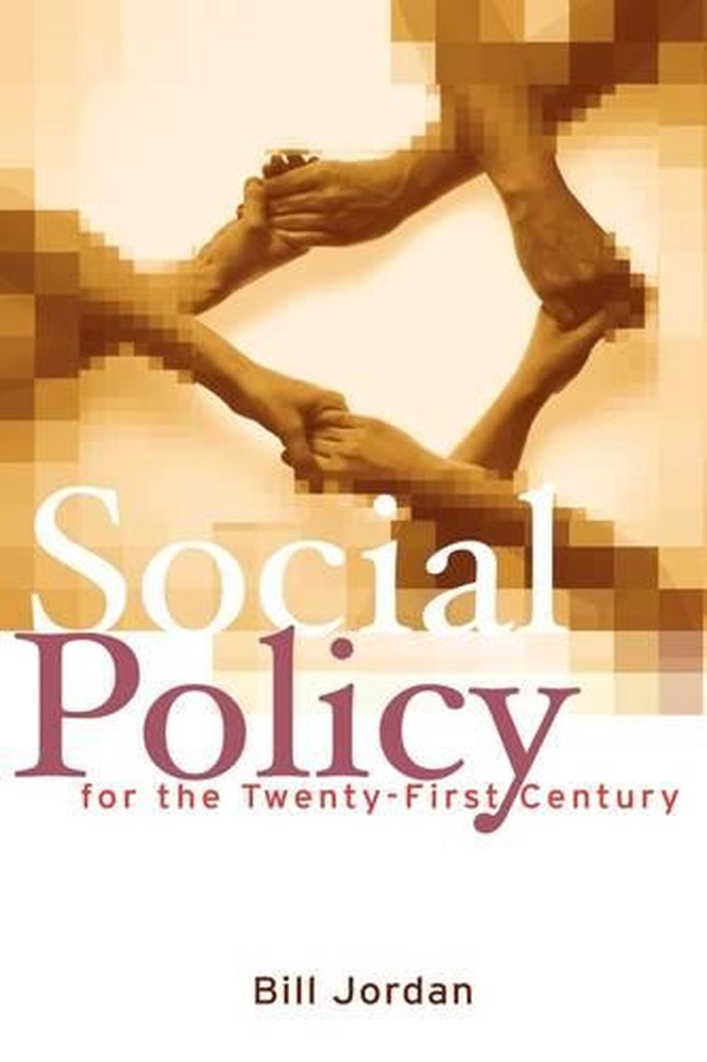 Social Policy for the Twenty-First Century, 1st Edition by Bill Jordan, Hardcover, 9780745636078 ...