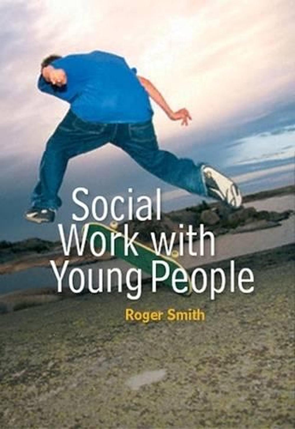 Social Work with Young People, 1st Edition by Roger Smith, Hardcover ...