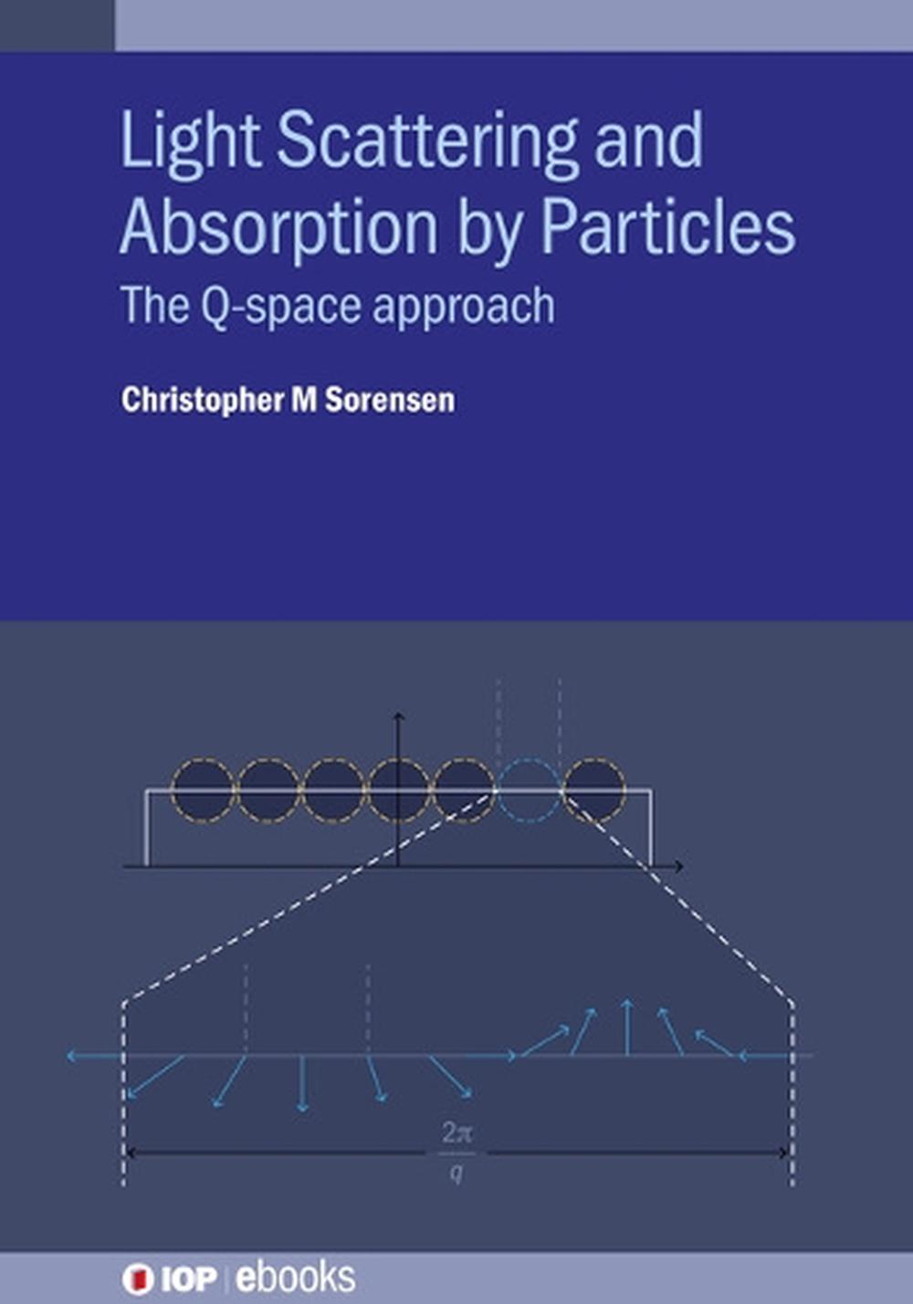 Light Scattering and Absorption by Particles by Christopher M. Sorensen ...