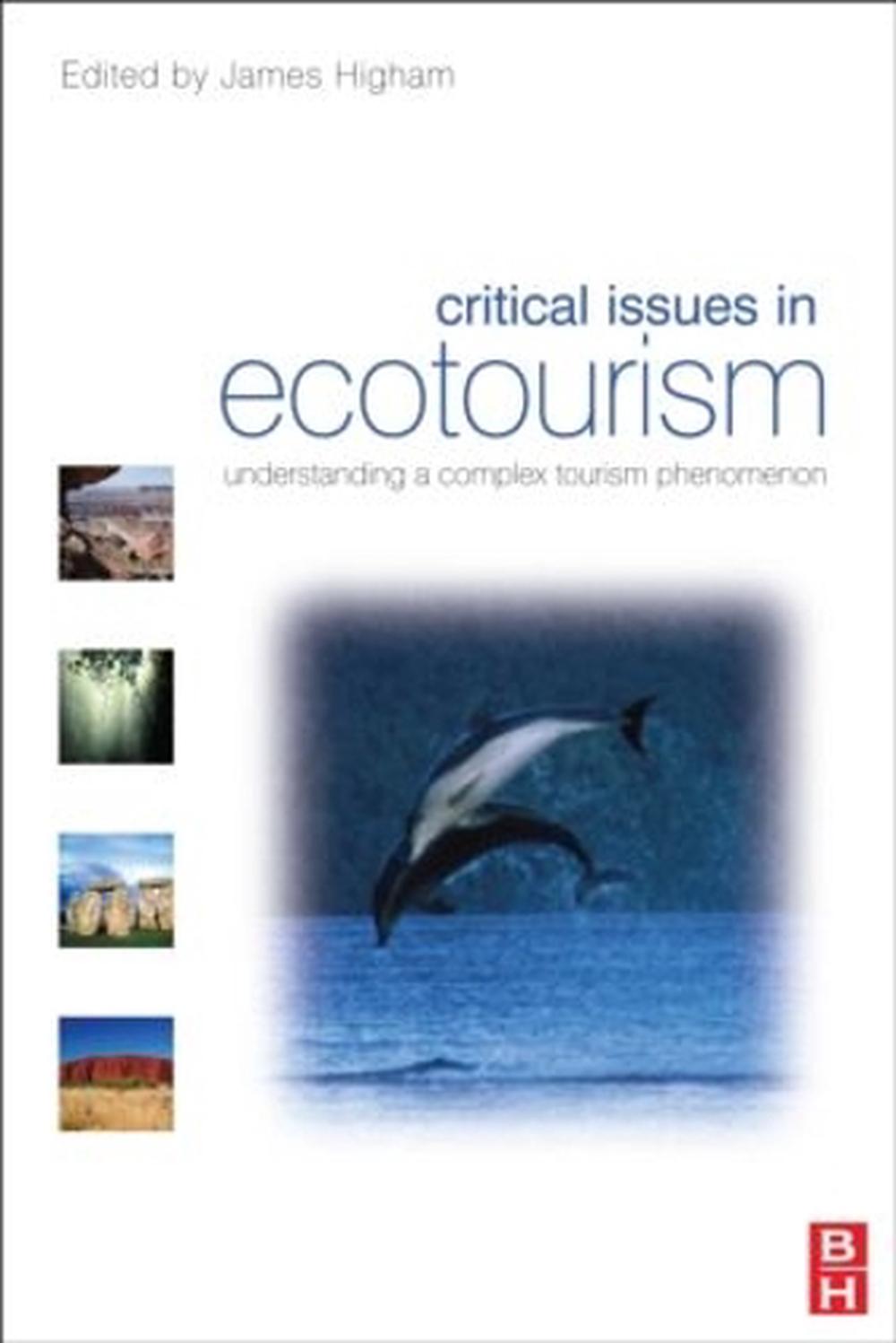 Critical Issues in Ecotourism by James Higham, Paperback, 9780750668781 ...