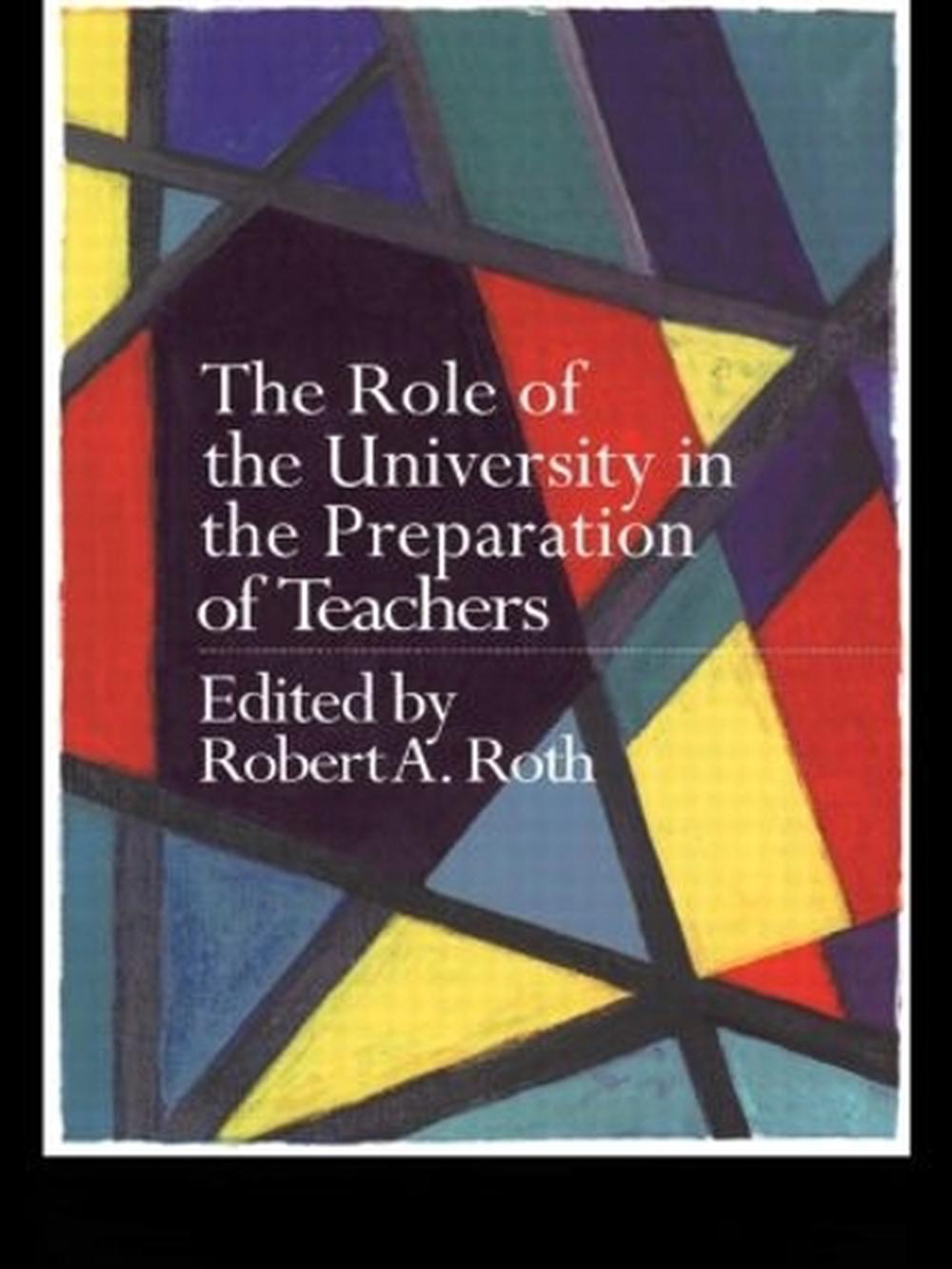 The Role of the University in the Preparation of Teachers, 1st Edition ...