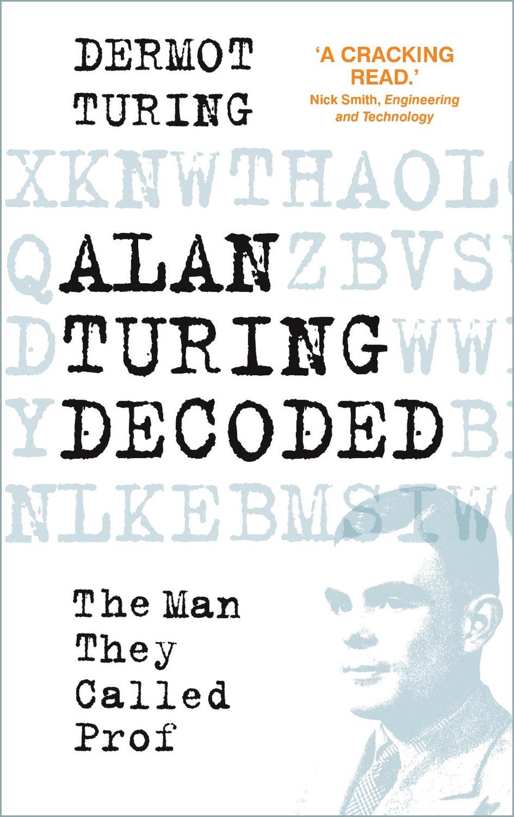 Alan Turing Decoded by Dermot Turing, Hardcover, 9780750998673 | Buy online at The Nile