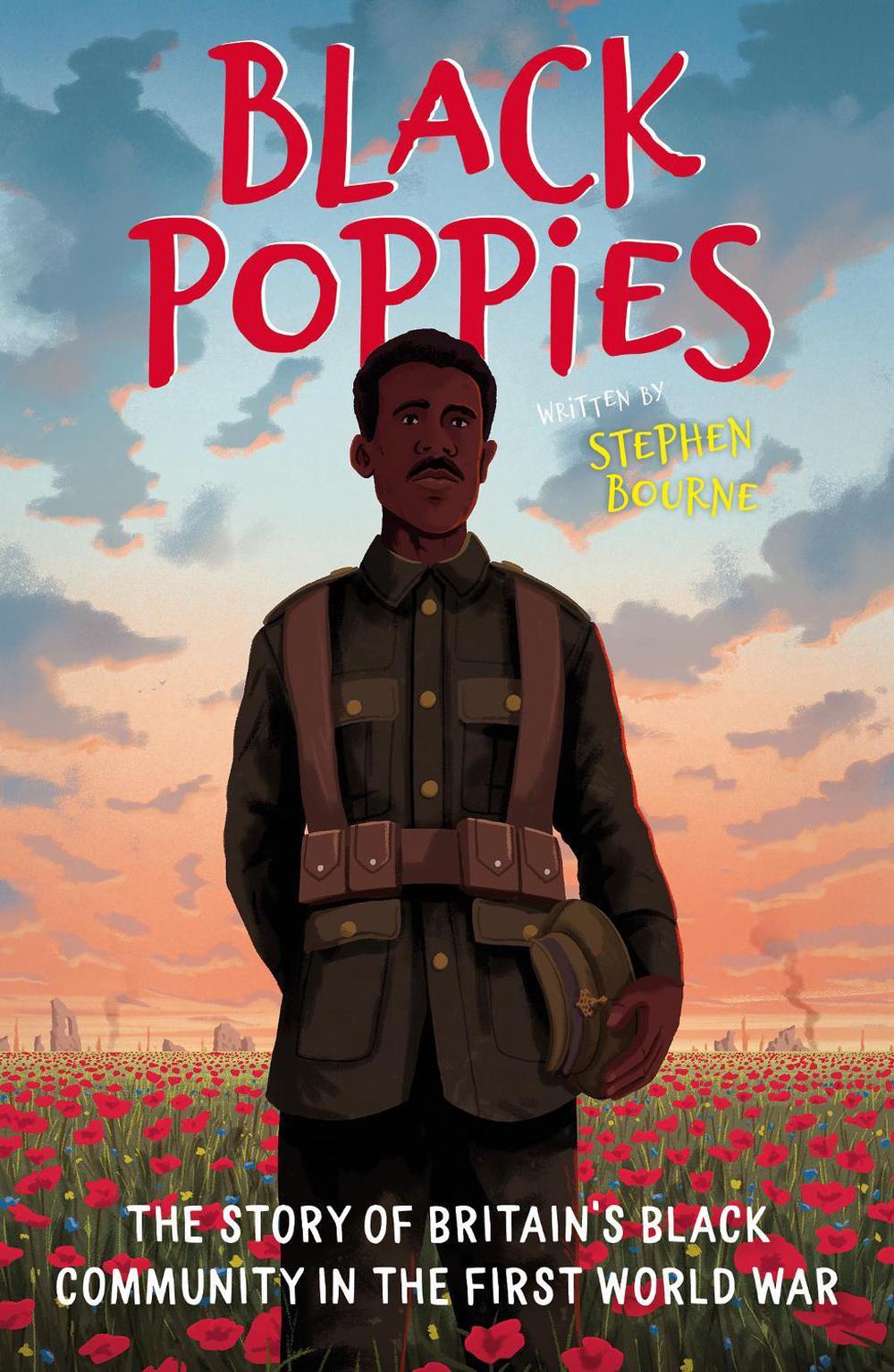 Black Poppies: The Story of Britain's Black Community in the First ...