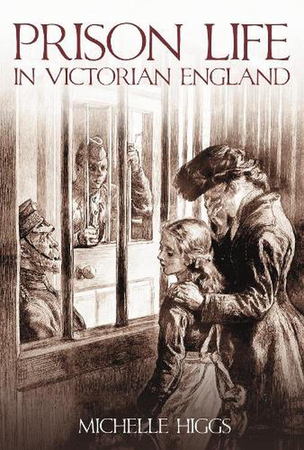 Prison Life in Victorian England by Michelle Higgs, Paperback ...