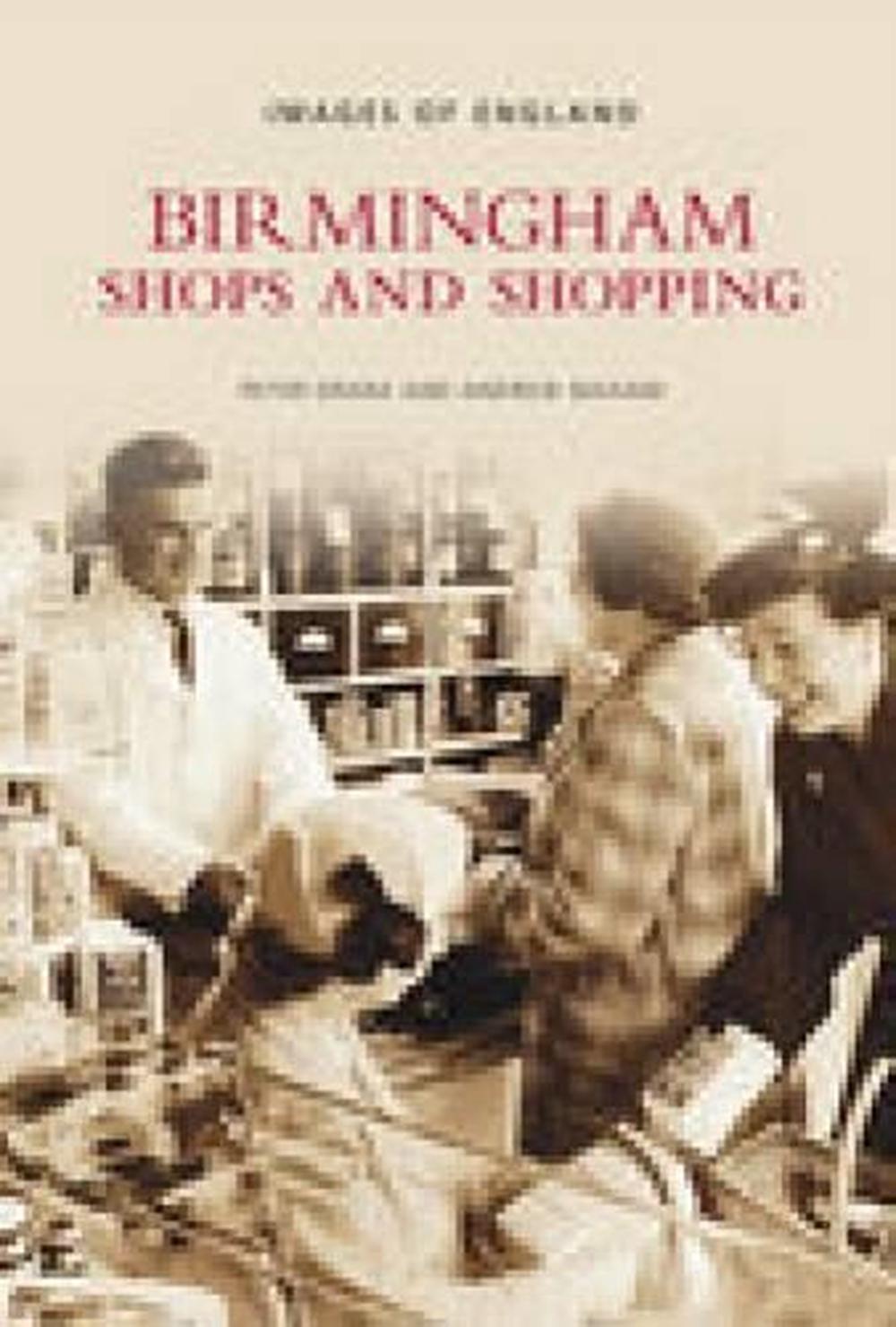 Birmingham Shops and Shopping by Peter Drake, Paperback, 9780752444932 ...