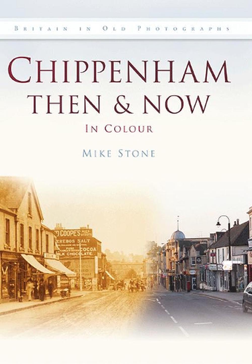 Chippenham Then & Now by Mike Stone, Hardcover, 9780752463636 | Buy ...