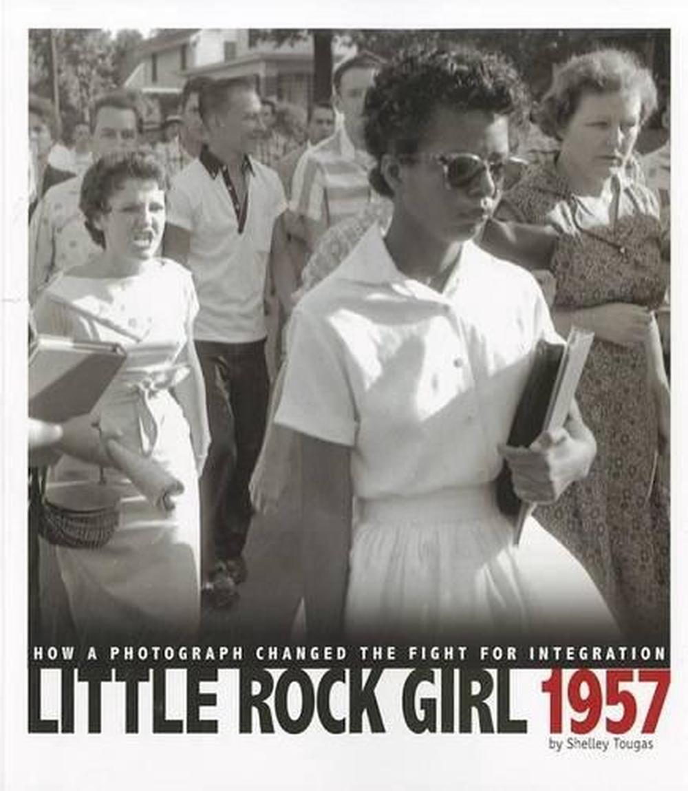 Captured History Little Rock Girl 1957 How a Photograph Changed the ...