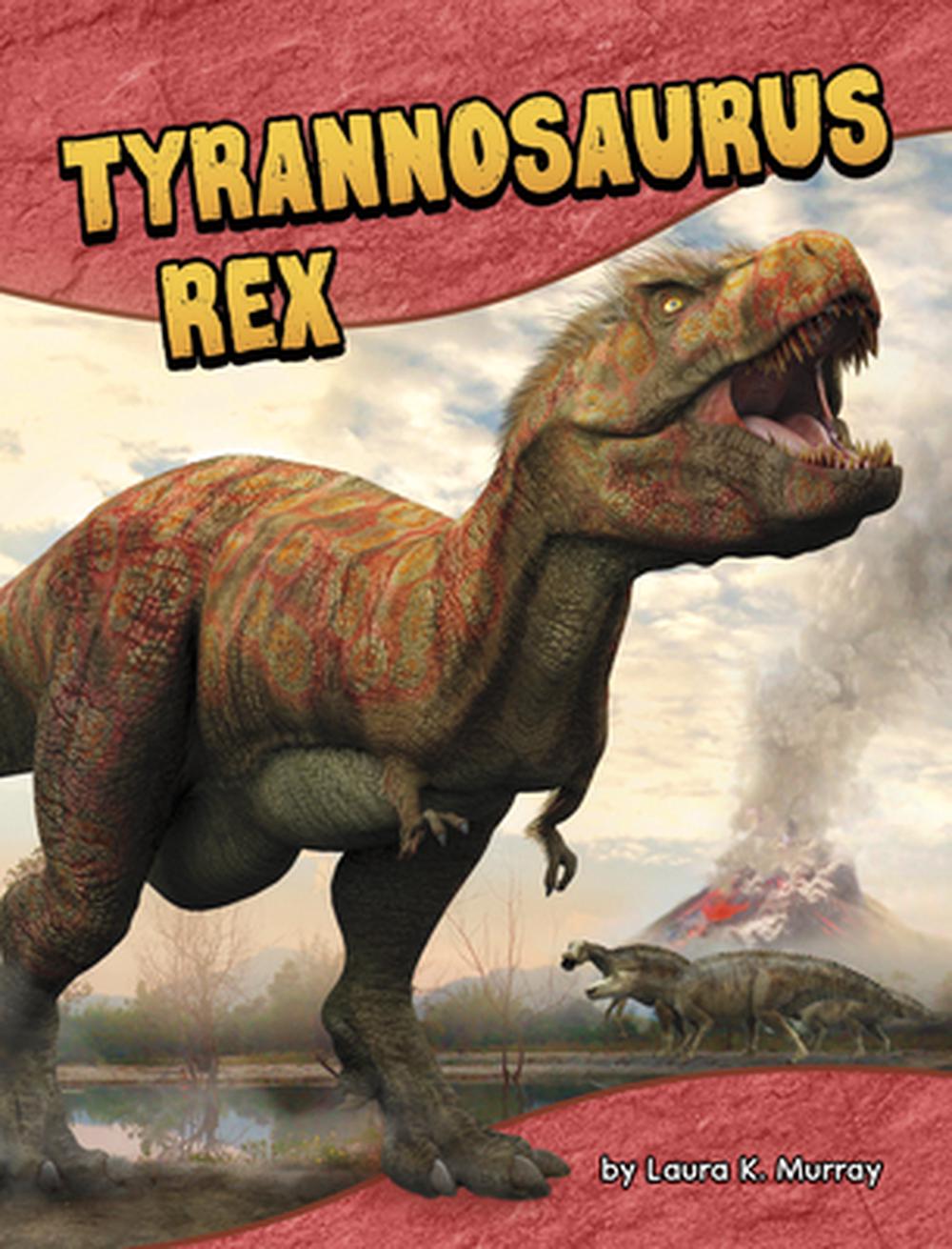 Tyrannosaurus Rex by Laura K. Murray, Hardcover, 9780756589141 | Buy ...