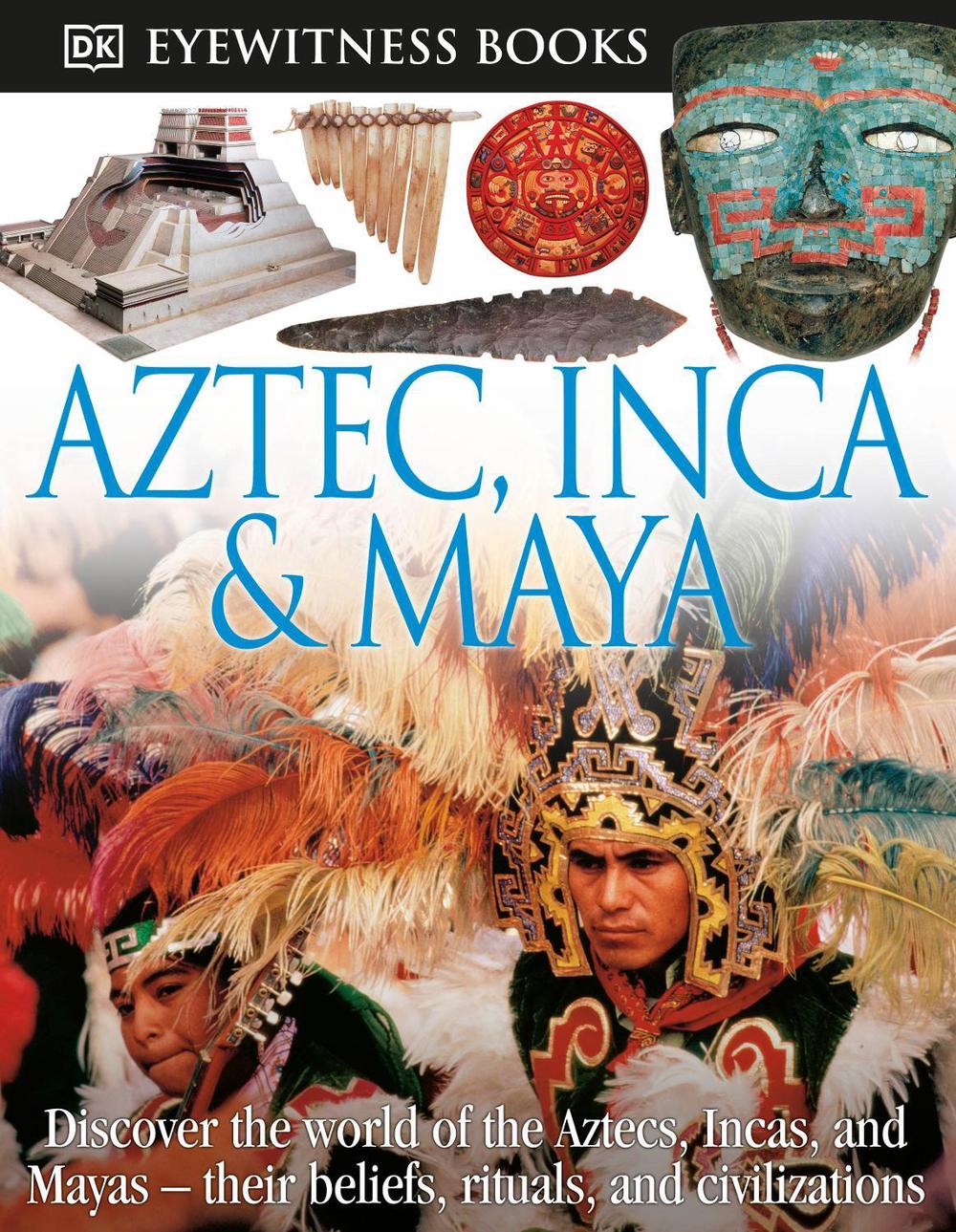 DK Eyewitness Books: Aztec, Inca & Maya by DK, Hardcover, 9780756673208 ...