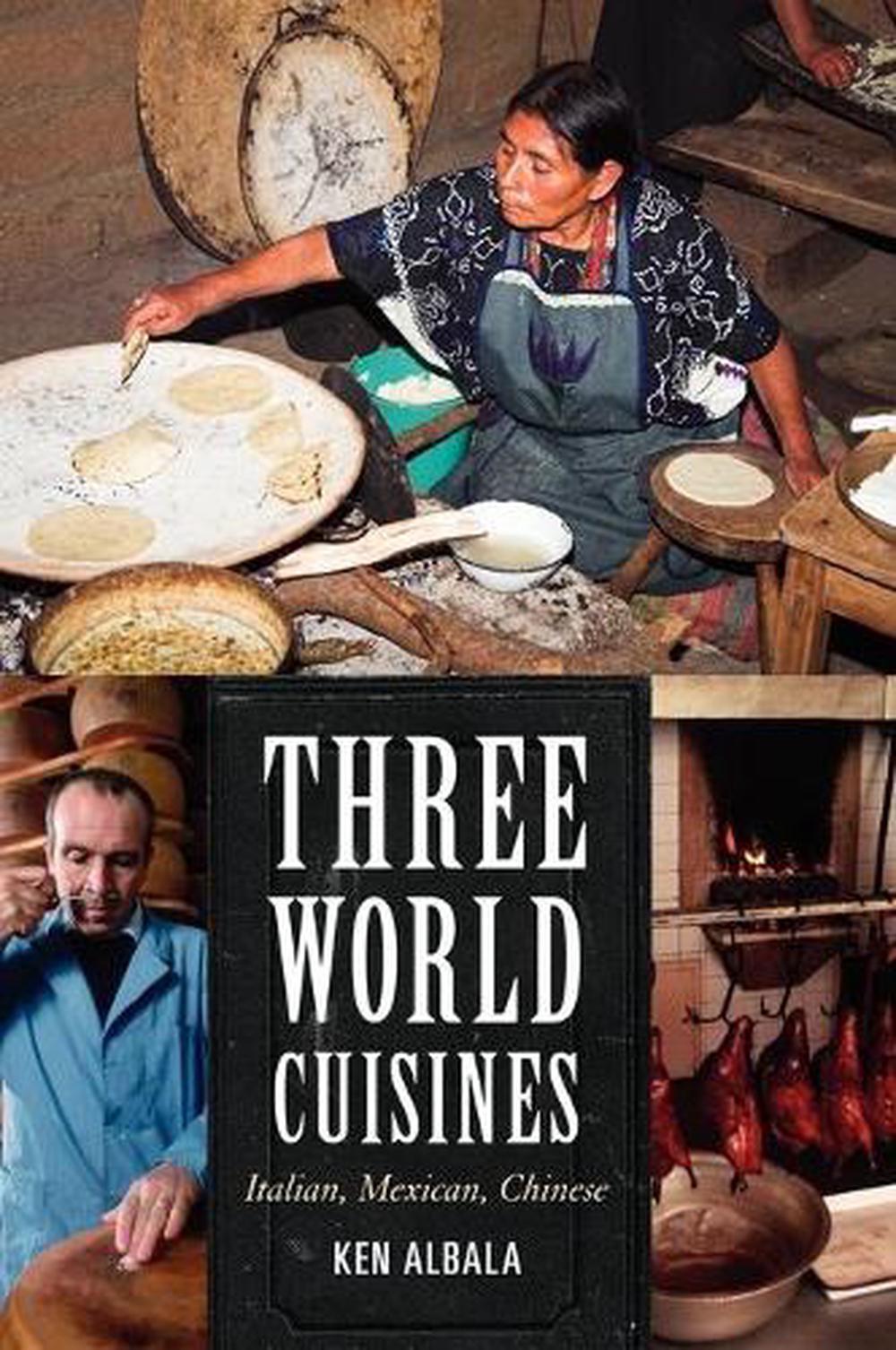 Three World Cuisines by Ken Albala, Hardcover, 9780759121256 | Buy ...