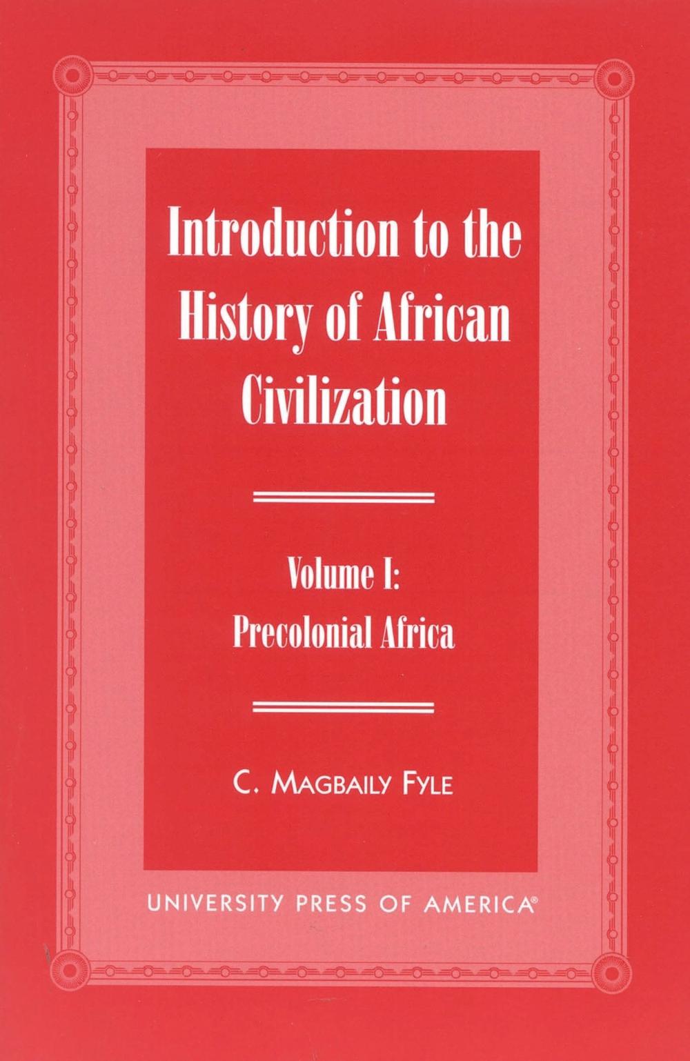 Introduction to the History of African Civilization by Magbaily C. Fyle ...