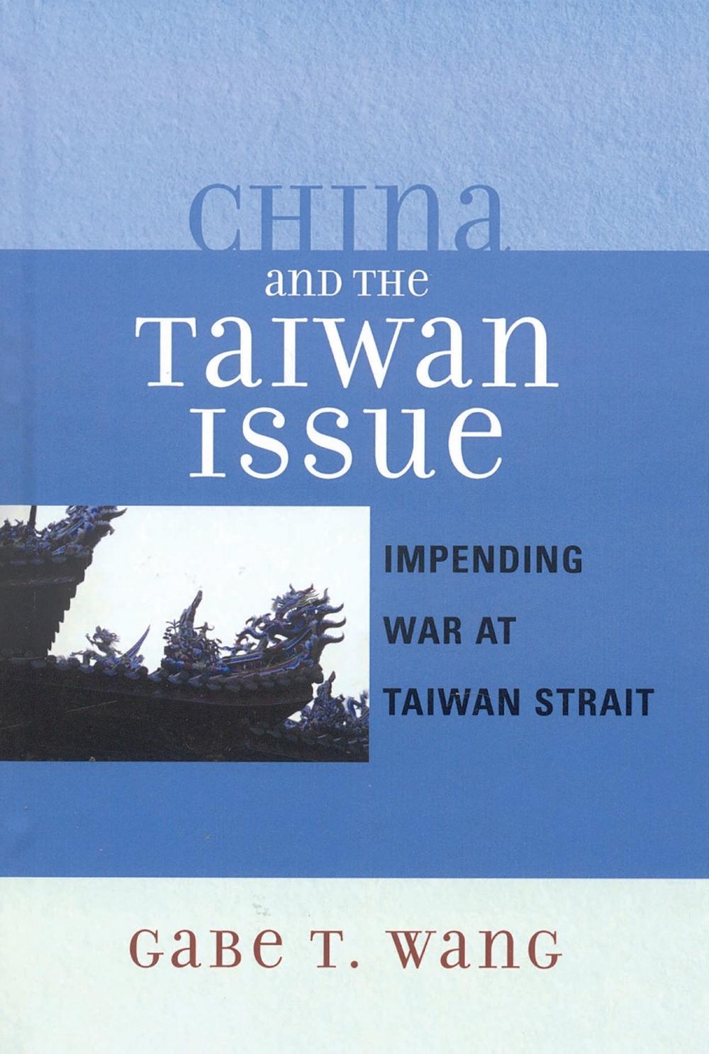 China and the Taiwan Issue: Incoming War at Taiwan Strait by Gabe Wang ...