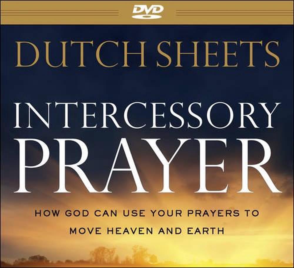 Intercessory Prayer – How God Can Use Your Prayers to Move Heaven and ...