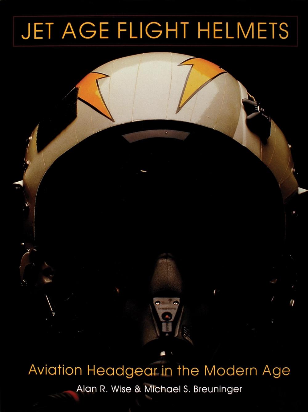 Jet Age Flight Helmets by Alan R. Wise, Hardcover, 9780764300707 | Buy ...