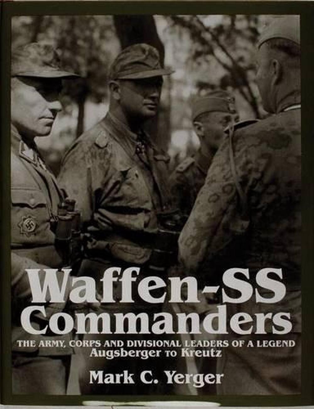Waffen-SS Commanders by Mark C. Yerger, Hardcover, 9780764303562 | Buy ...