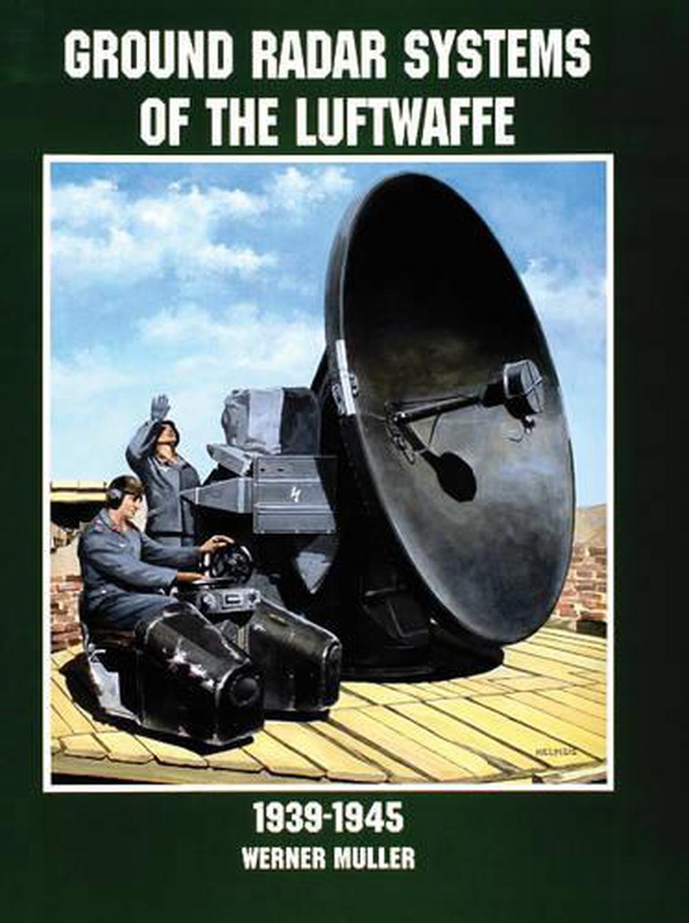 Ground Radar Systems of the Luftwaffe 1939-1945 by Werner Müller ...