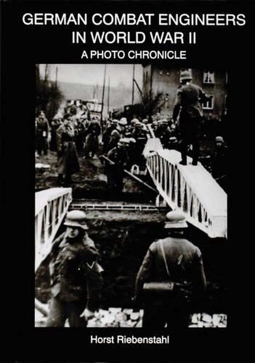 German Combat Engineers in World War II: A Photo Chronicle by Horst ...
