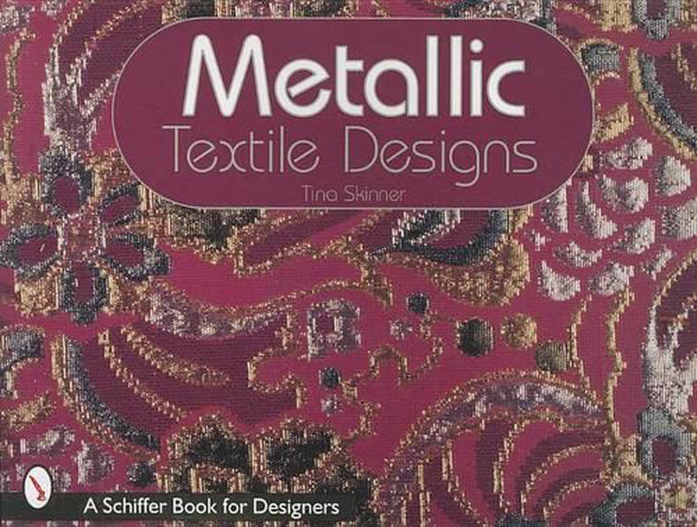 Metallic Textile Designs by Tina Skinner, Paperback, 9780764306358 ...