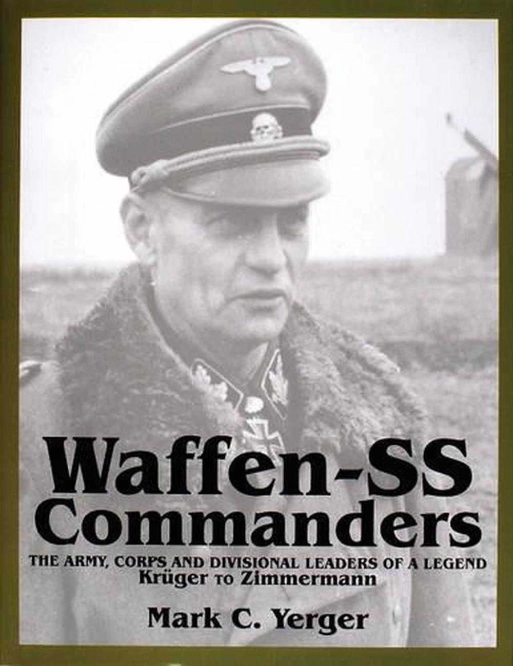 Waffen-SS Commanders by Mark C. Yerger, Hardcover, 9780764307690 | Buy ...