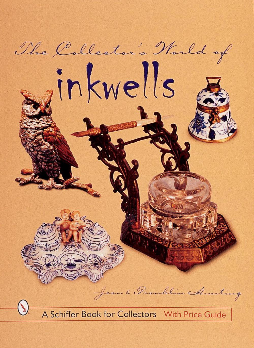 The Collector's World of Inkwells by Jean & Franklin Hunting, Hardcover ...