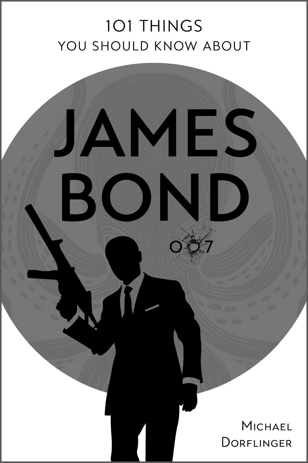 101 Things You Should Know about James Bond 007 by Michael Dörflinger ...