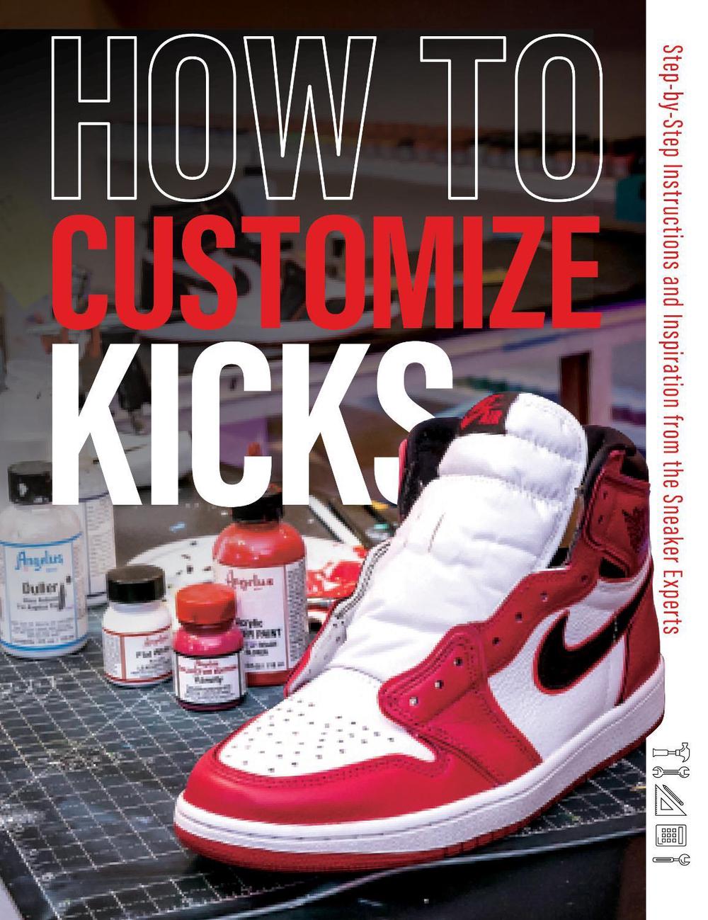 How to Customize Kicks by Customize Kicks Magazine, Paperback ...