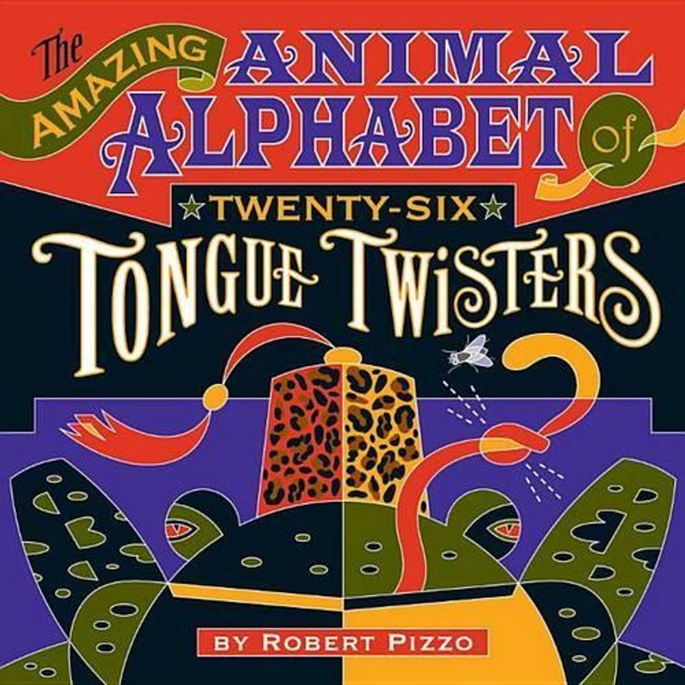 Amazing Animal Alphabet of Twenty-Six Tongue Twisters by Robert Pizzo ...