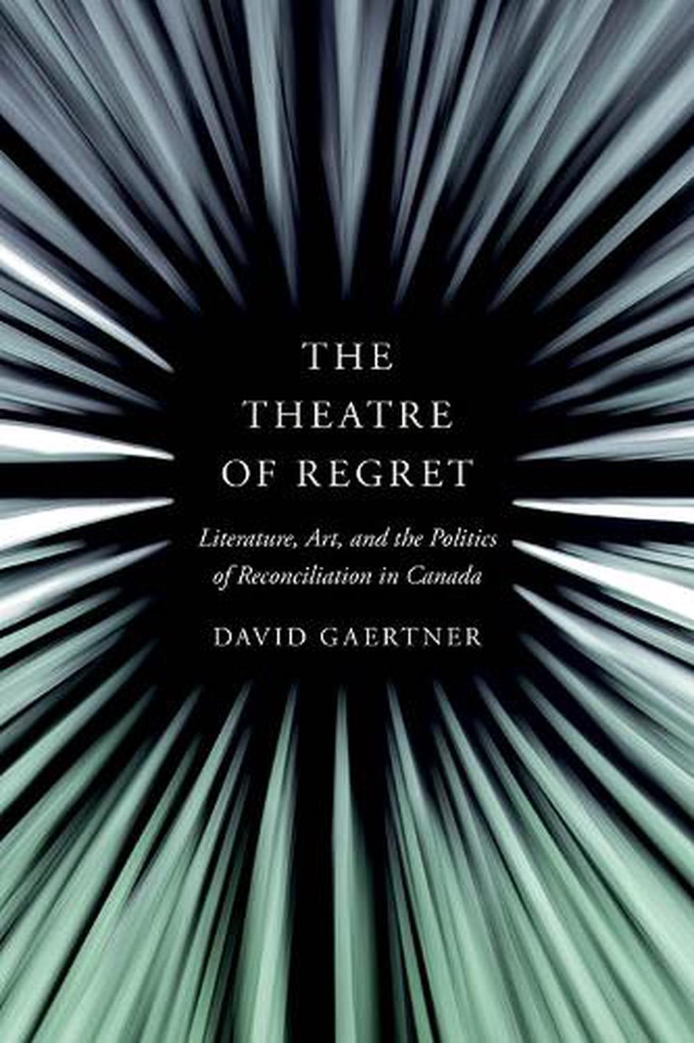 The Theatre of Regret by David Gaertner, Paperback, 9780774865364 | Buy ...
