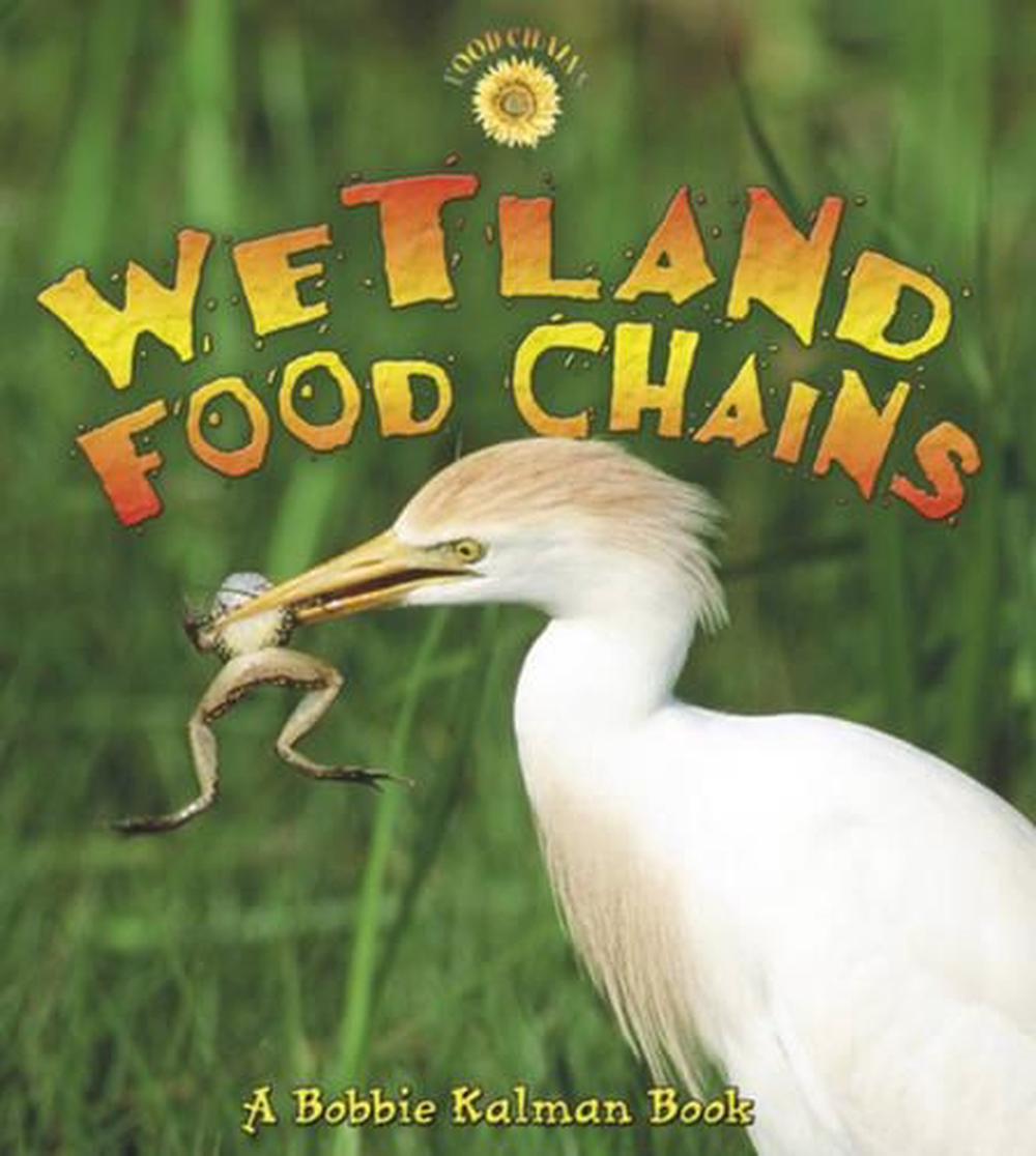 Wetland Food Chains by Bobbie Kalman, Paperback, 9780778719991 | Buy ...